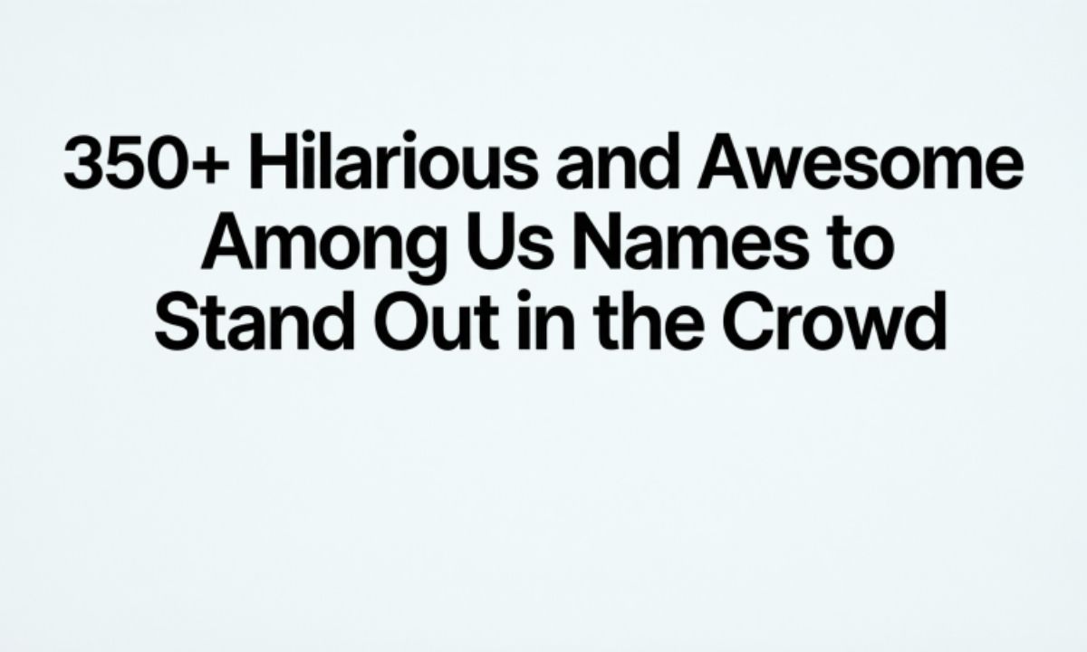 350+ Funny & Awesome Among Us Names to Stand Out Fast