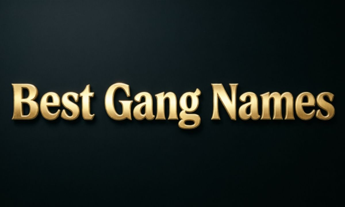 290+ Best, Cool, Funny & Famous Gang Names Ideas